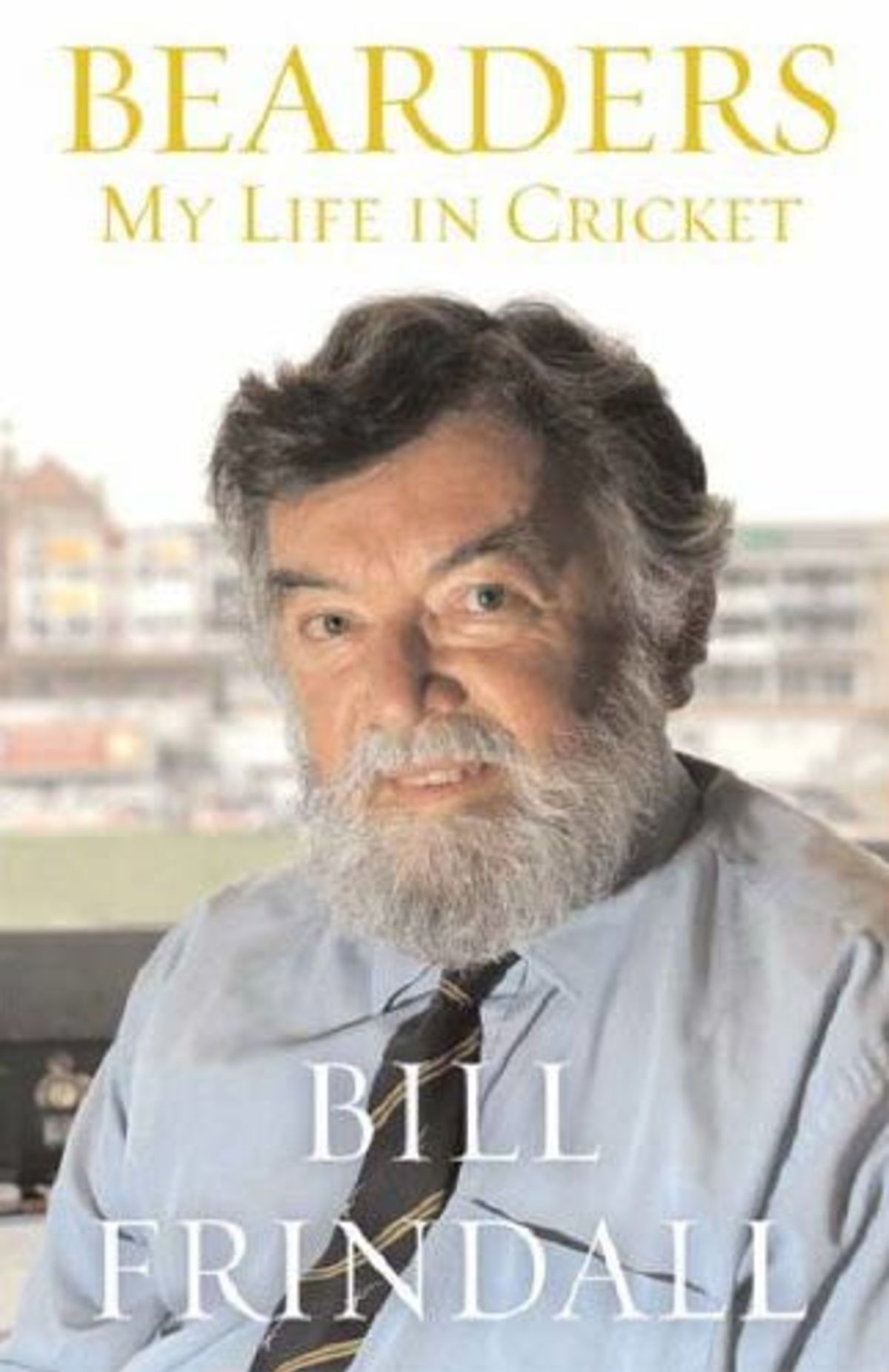 Front cover of Bearders: My Life in Cricket by Bill Frindall ...