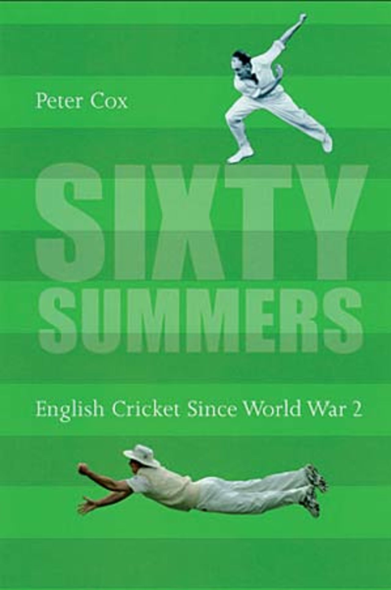 The cover of Sixty Summers: English Cricket Since WW2 by Peter Cox | ESPNcricinfo.com