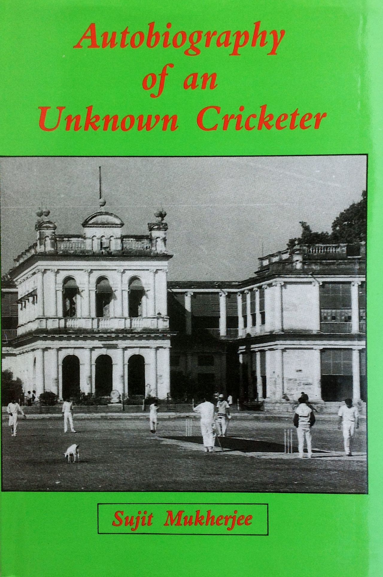 Cover image of Sujit Mukherjee's Autobiography of an Unknown Cricketer ...