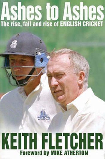 Cover of Ashes to Ashes The Rise, Fall and Rise of English Cricket ...