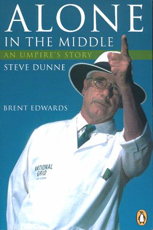 Cover of book 'Alone in the Middle - An Umpire's Story - Steve Dunne ...